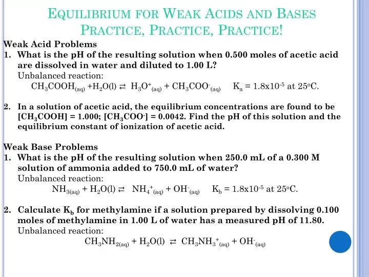 PPT - Equilibrium for Weak Acids and Bases Practice, Practice, Practice ... PPT - Equilibrium for Weak Acids and Bases Practice, Practice, Practice ...