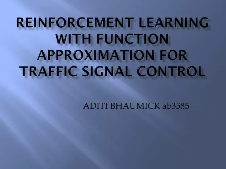 PPT - Reinforcement learning with function approximation for traffic signal control PowerPoint ...