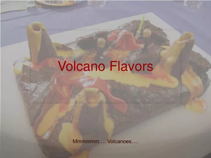PPT - Volcano Flavors PowerPoint Presentation, free download - ID:2439426