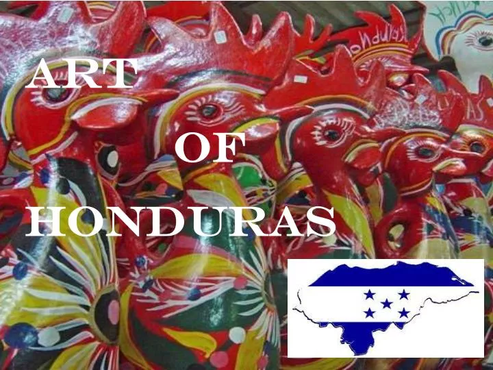 PPT - art OF Honduras PowerPoint Presentation, free download - ID:2443458