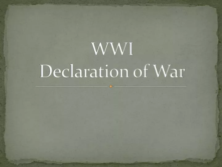 PPT - WWI Declaration of War PowerPoint Presentation, free download ...