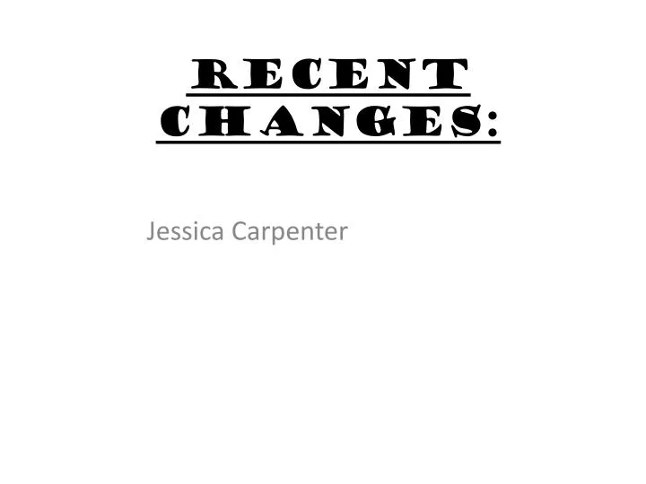 PPT - Recent Changes: PowerPoint Presentation, free download - ID:2443817