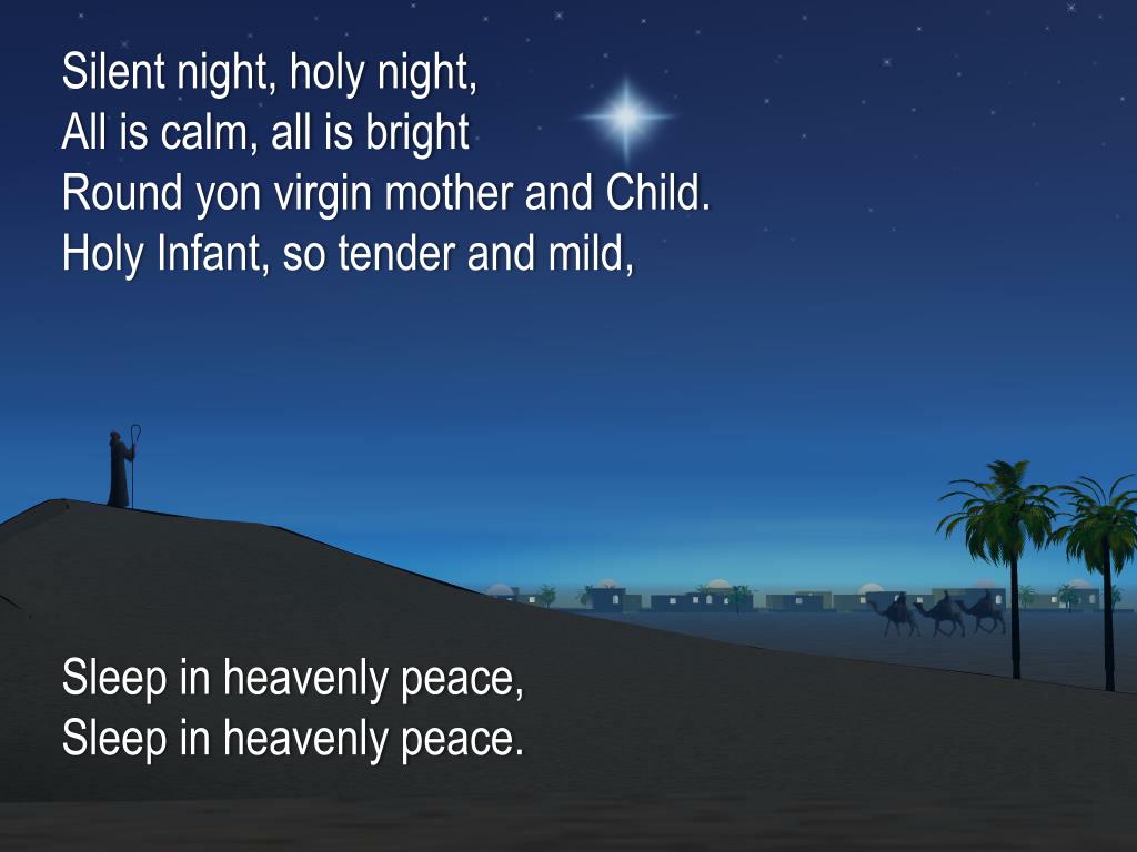 PPT - Silent night, holy night, All is calm, all is bright Round yon ...