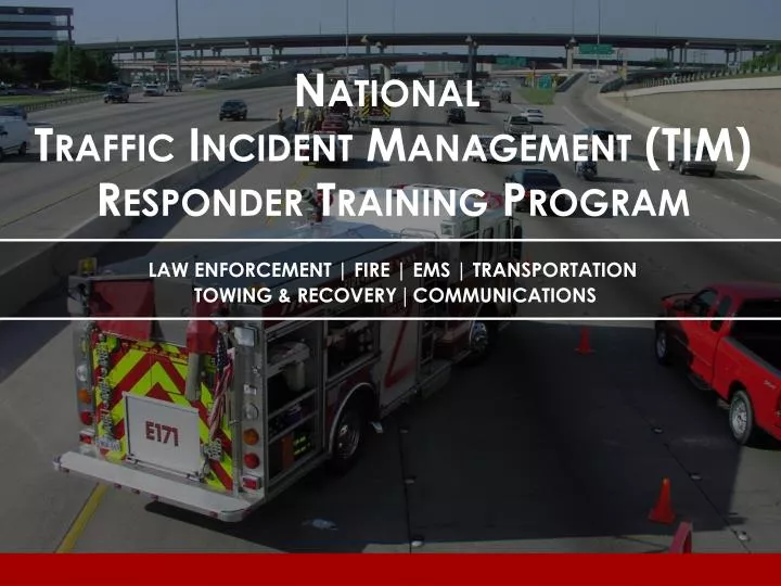 PPT - National Traffic Incident Management (TIM) Responder Training ...
