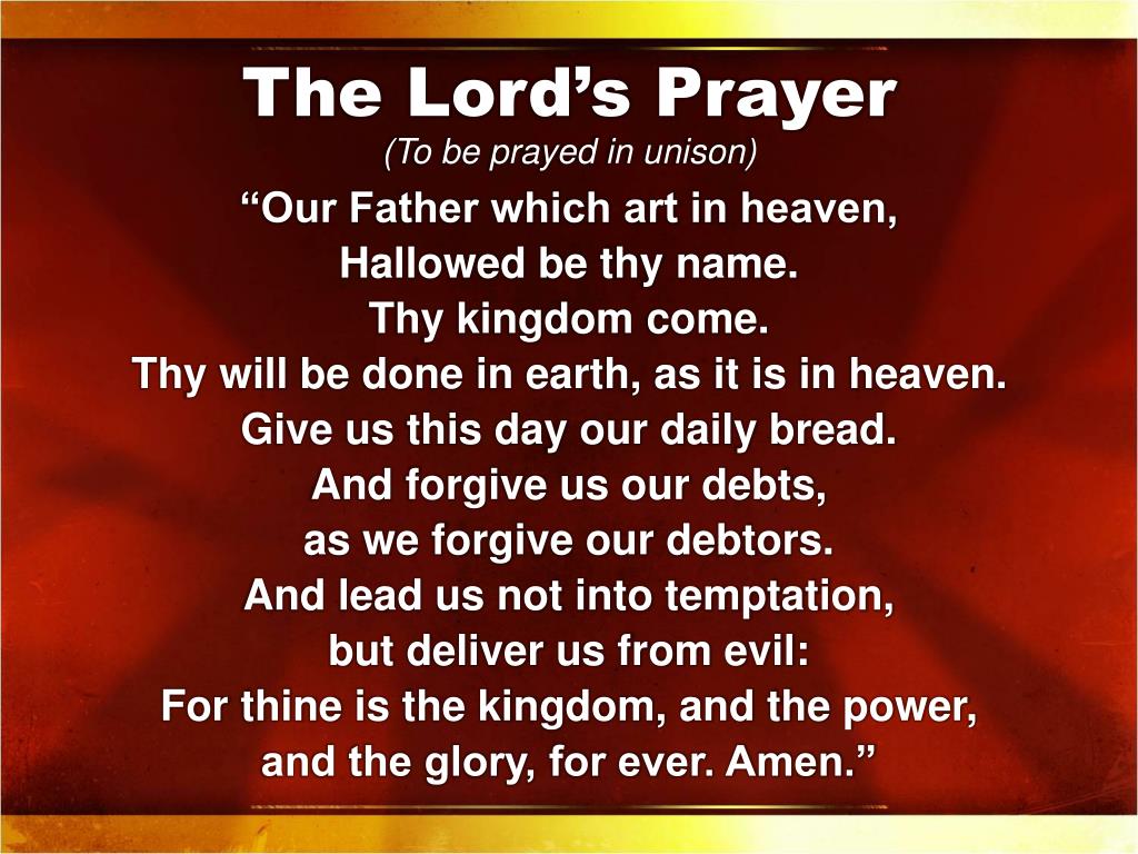 PPT - The Lord’s Prayer (To be prayed in unison) “Our Father which art ...
