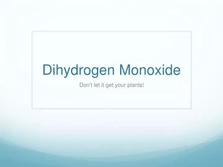 PPT - Dihydrogen Monoxide PowerPoint Presentation, free download - ID ...