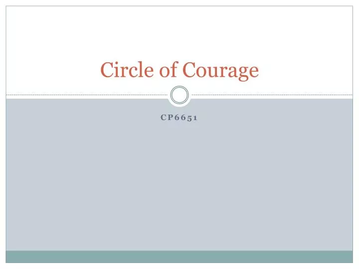 PPT - Circle of Courage PowerPoint Presentation, free download - ID:2444929