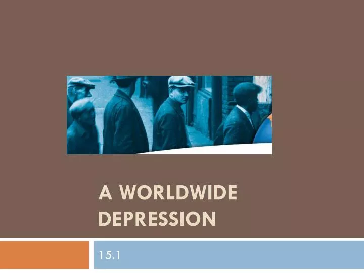 PPT - A Worldwide Depression PowerPoint Presentation, free download ...