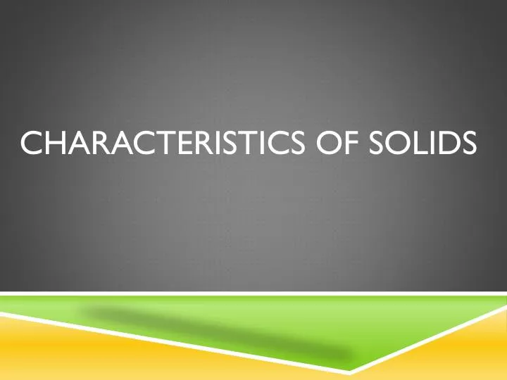PPT - Characteristics of Solids PowerPoint Presentation, free download ...