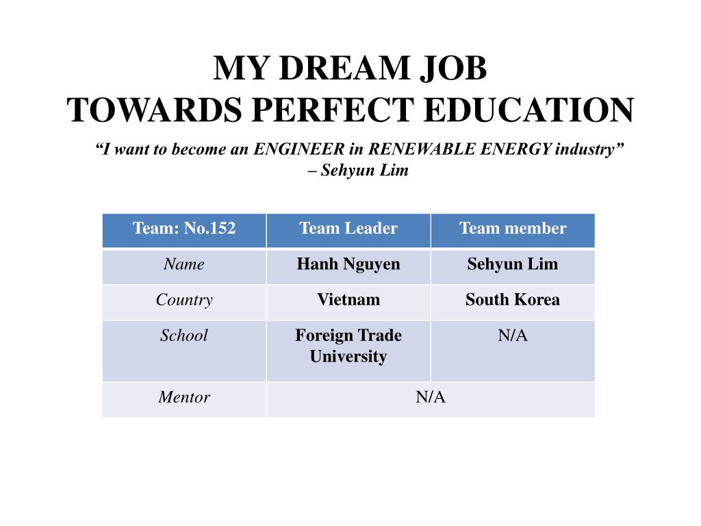 PPT - MY DREAM JOB TOWARDS PERFECT EDUCATION PowerPoint Presentation ...