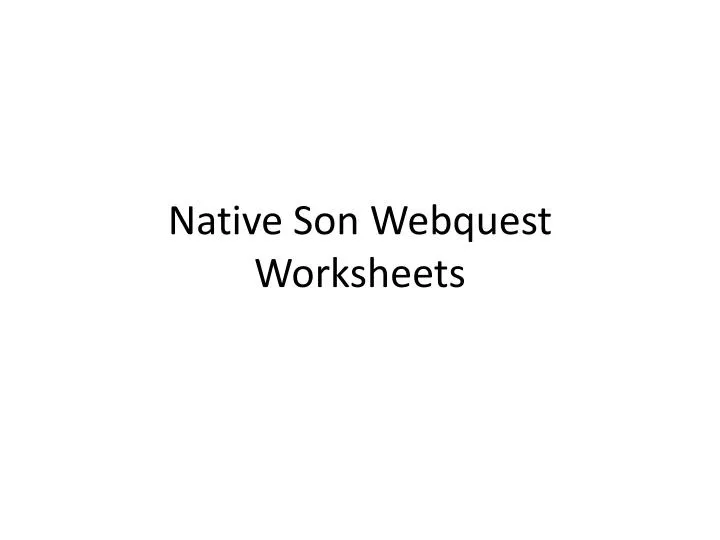 PPT - Native Son Webquest Worksheets PowerPoint Presentation, free download - ID:2445459