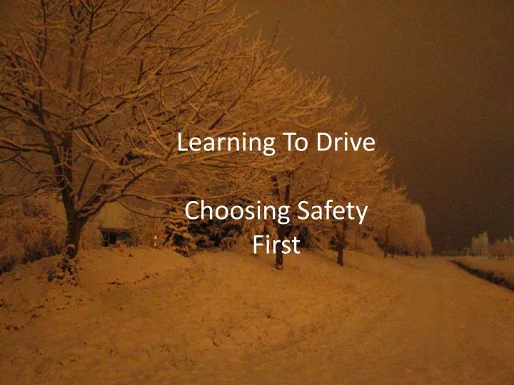 PPT - Learning To Drive Choosing Safety First PowerPoint Presentation ...