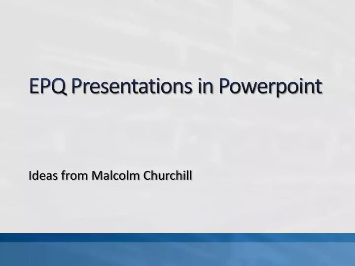 PPT - EPQ Presentations in Powerpoint PowerPoint Presentation, free ...