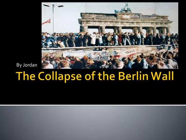 PPT - The Collapse of the Berlin Wall PowerPoint Presentation, free ...