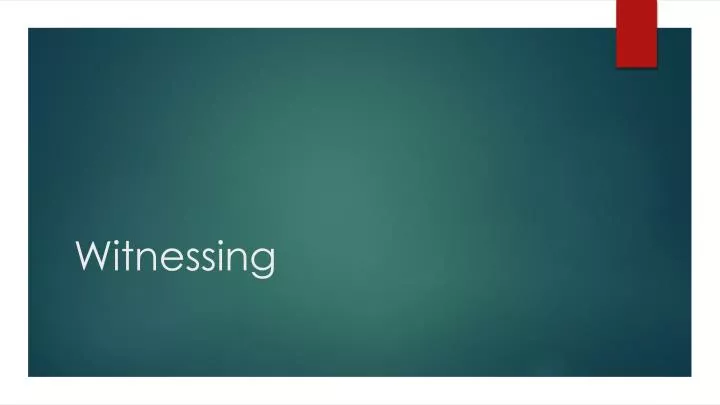 PPT - Witnessing PowerPoint Presentation, free download - ID:2446642