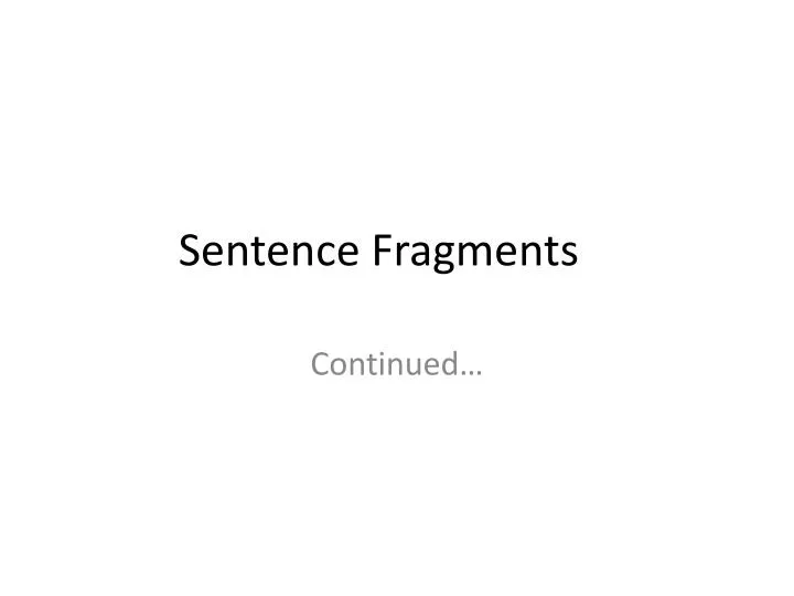 PPT - Sentence Fragments PowerPoint Presentation, free download - ID ...