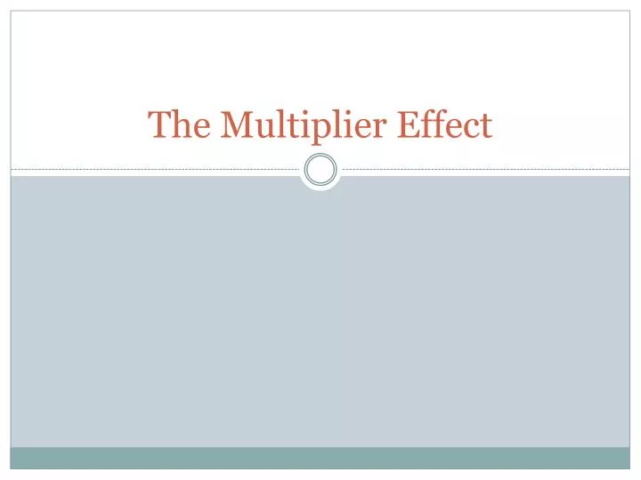 PPT - The Multiplier Effect PowerPoint Presentation, free download - ID ...