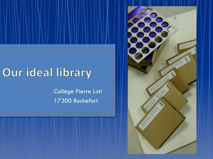 PPT - Our ideal library PowerPoint Presentation, free download - ID:2447183