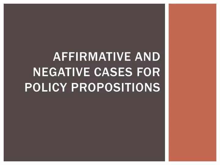 PPT - Affirmative and negative cases for policy propositions PowerPoint ...