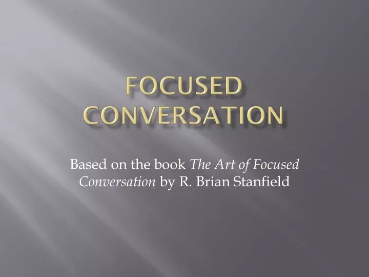 PPT - Focused Conversation PowerPoint Presentation, free download - ID ...