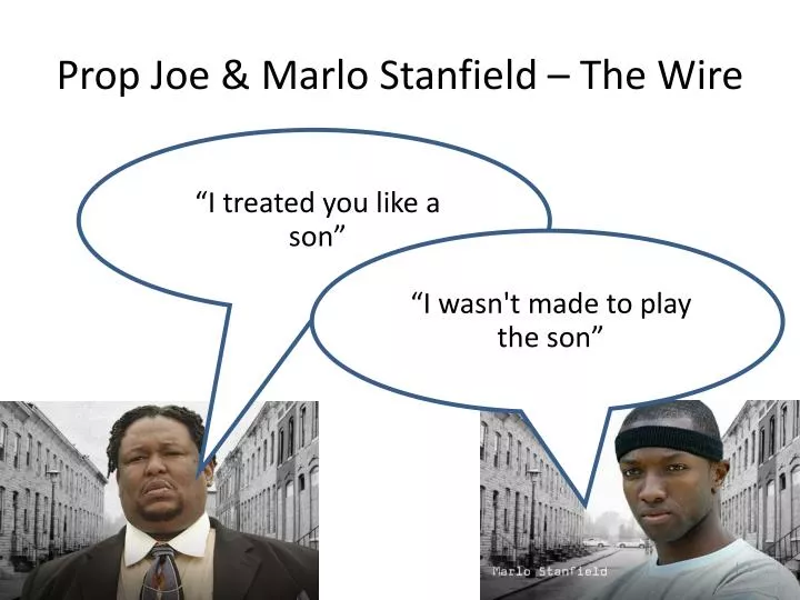 PPT - Prop Joe & Marlo Stanfield – The Wire PowerPoint Presentation ...