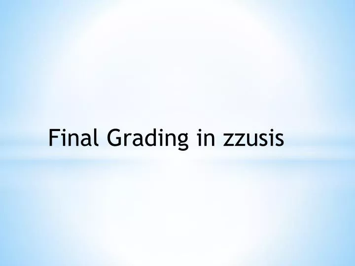 PPT - Final Grading in zzusis PowerPoint Presentation, free download ...