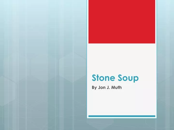 PPT - Stone Soup PowerPoint Presentation, free download - ID:2449184