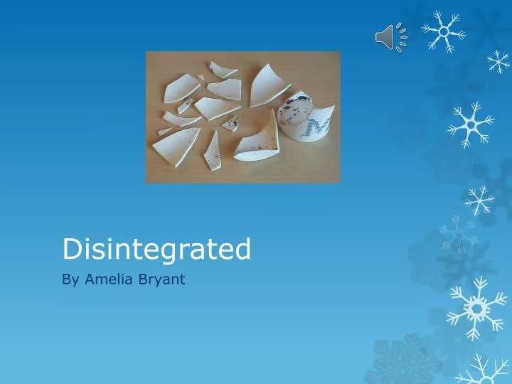 PPT - Disintegrated PowerPoint Presentation, free download - ID:2449461