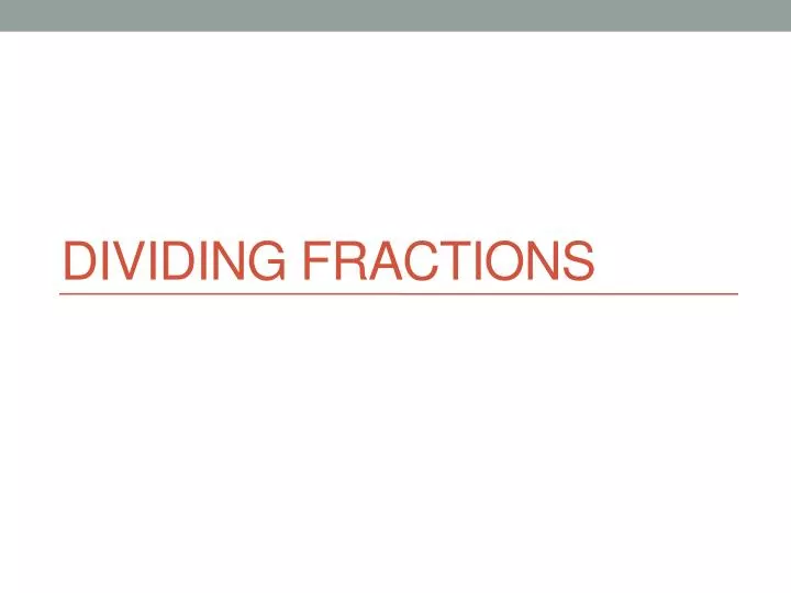 PPT - Dividing Fractions PowerPoint Presentation, free download - ID ...