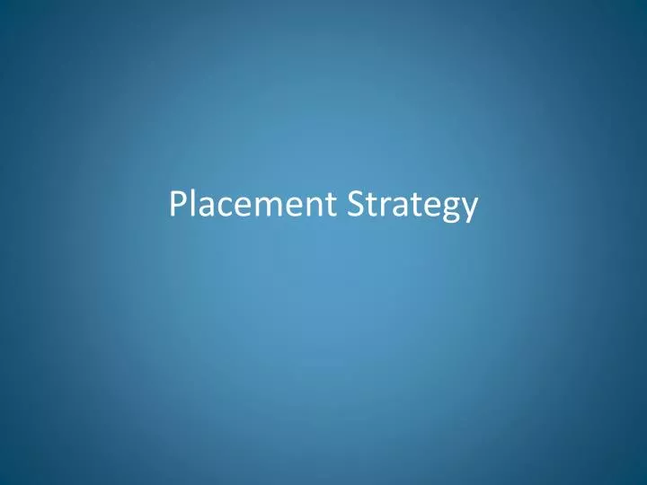 PPT - Placement Strategy PowerPoint Presentation, free download - ID ...