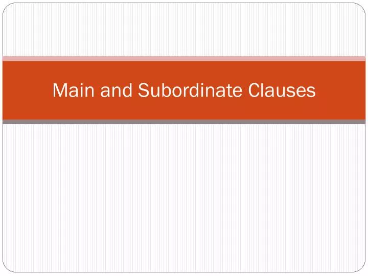 PPT - Main and Subordinate Clauses PowerPoint Presentation, free ...