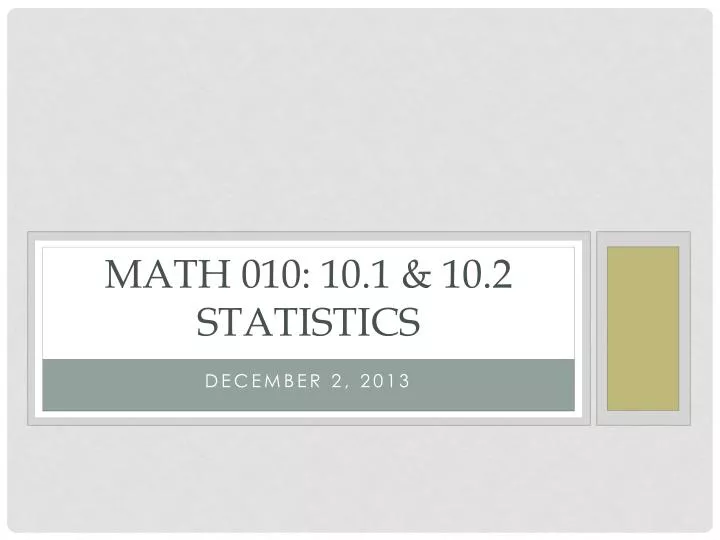 PPT - Math 010: 10.1 & 10.2 statistics PowerPoint Presentation, free ...