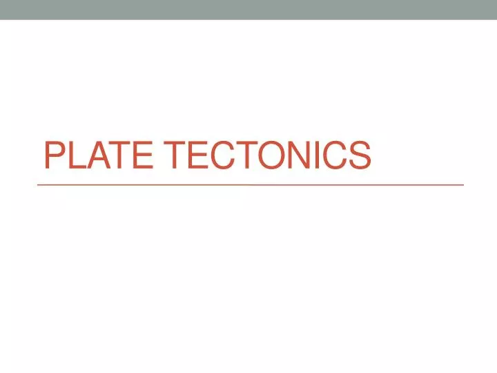 PPT - Plate Tectonics PowerPoint Presentation, free download - ID:2451304