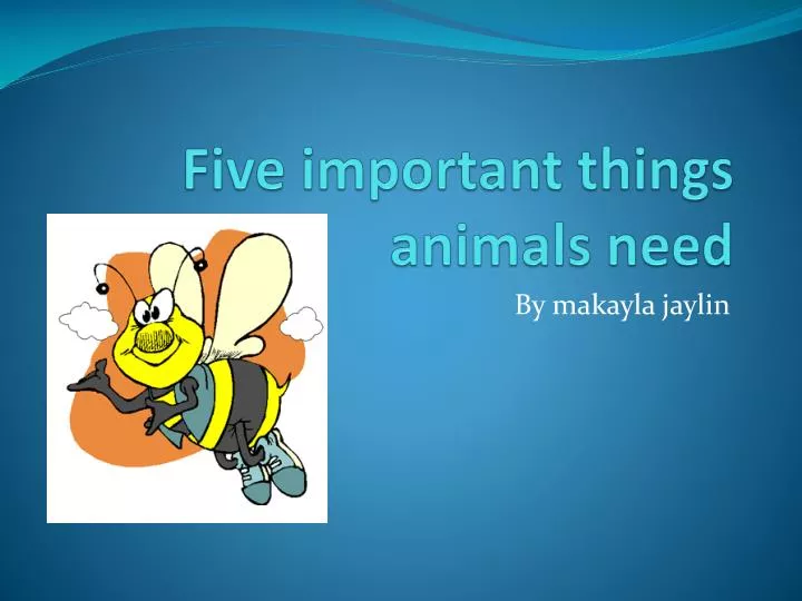 PPT - Five important things animals need PowerPoint Presentation, free ...