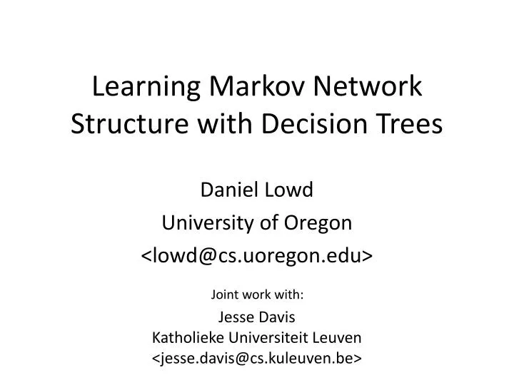 PPT - Learning Markov Network Structure with Decision Trees PowerPoint ...
