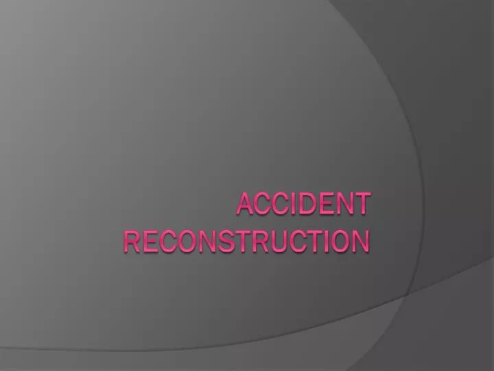PPT - ACCIDENT RECONSTRUCTION PowerPoint Presentation, free download ...