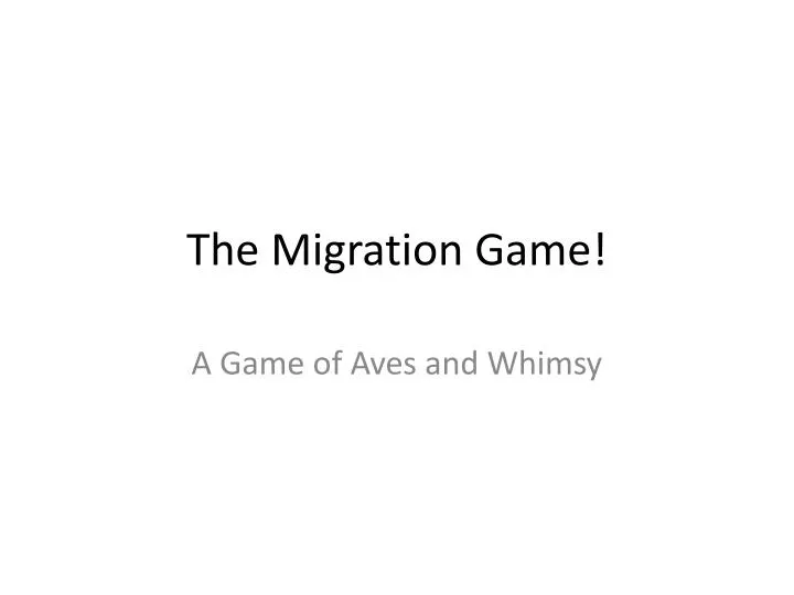 PPT - The Migration Game! PowerPoint Presentation, free download - ID ...