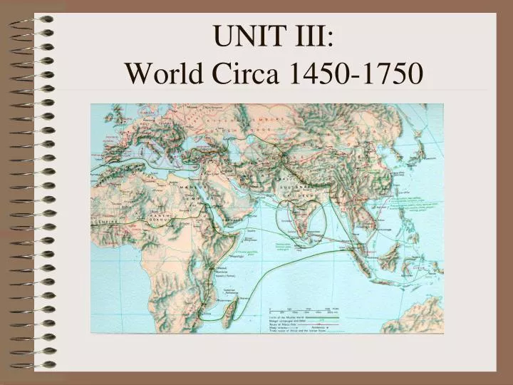 PPT - UNIT III: World Circa 1450-1750 PowerPoint Presentation, free ...
