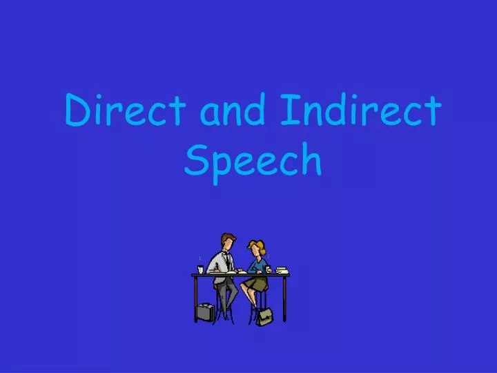 PPT - Direct and Indirect Speech PowerPoint Presentation, free download ...