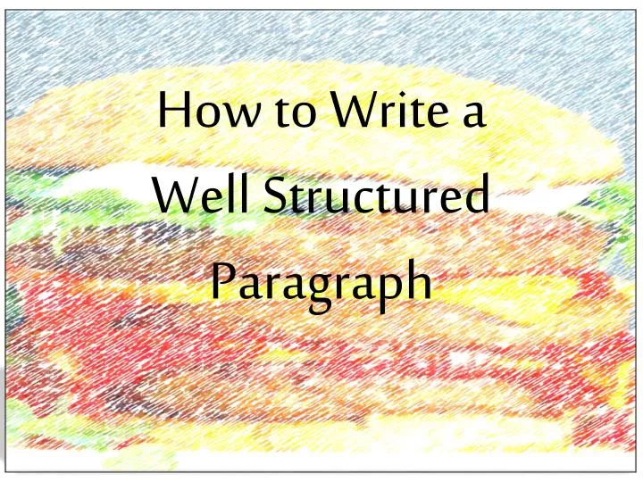 PPT How To Write A Well Structured Paragraph PowerPoint Presentation PPT How To Write A Well Structured Paragraph PowerPoint Presentation