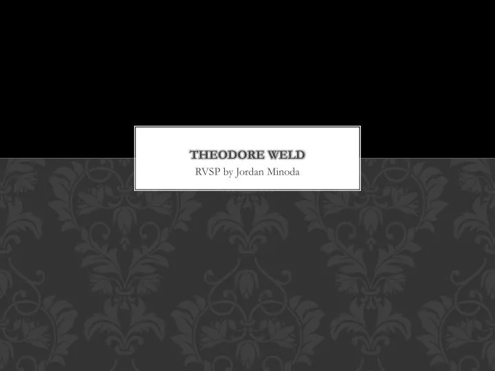 PPT - Theodore Weld PowerPoint Presentation, free download - ID:2452651
