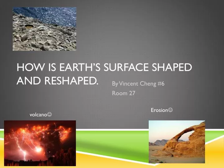 PPT - How is Earth’s surface shaped and reshaped. PowerPoint ...