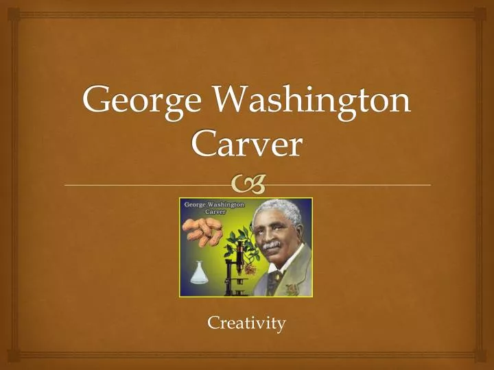 PPT - George Washington Carver PowerPoint Presentation, free download ...