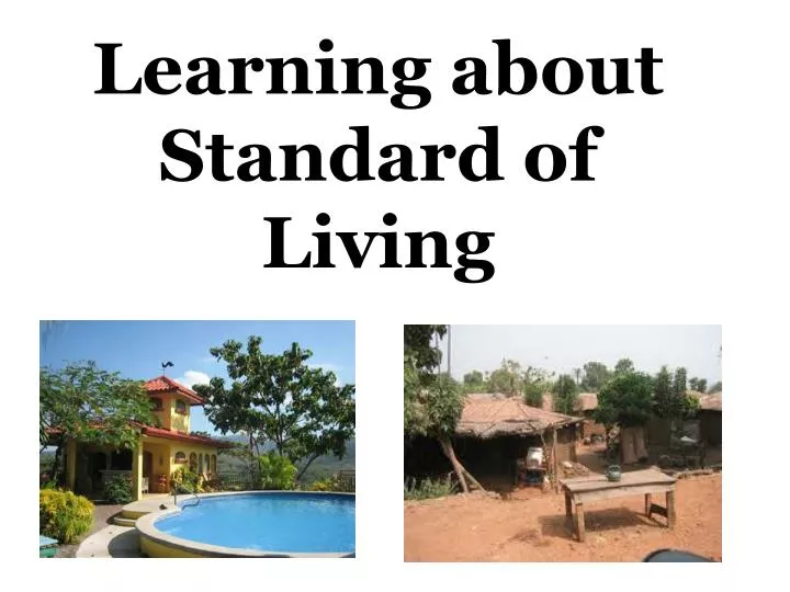 PPT - Learning about Standard of Living PowerPoint Presentation, free ...