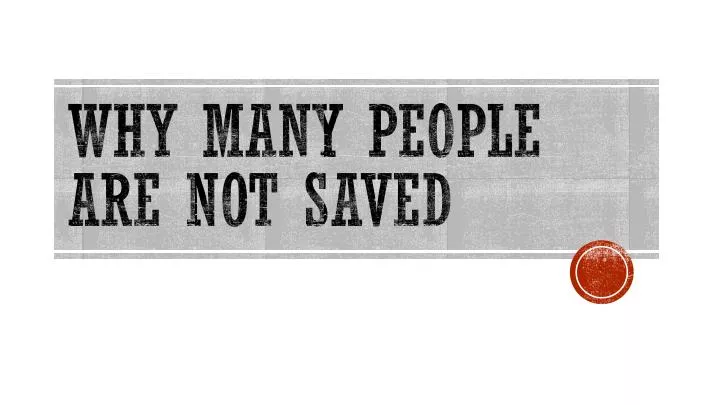 PPT - Why Many people are not saved PowerPoint Presentation, free ...