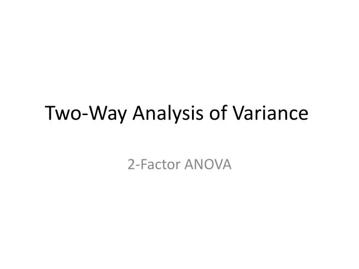 PPT - Two-Way Analysis of Variance PowerPoint Presentation, free ...