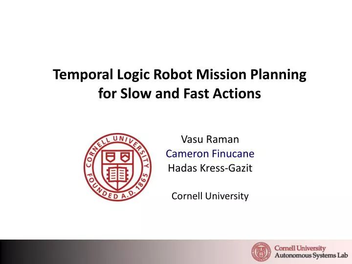 PPT - Temporal Logic Robot Mission Planning for Slow and Fast Actions ...