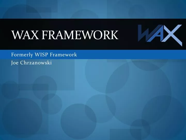 PPT - Wax Framework PowerPoint Presentation, free download - ID:2454300