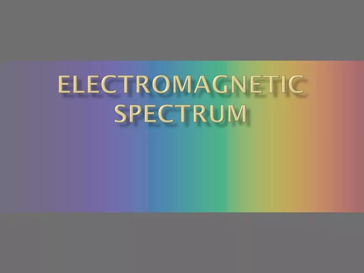 Ppt Electromagnetic Spectrum Powerpoint Presentation Free Download