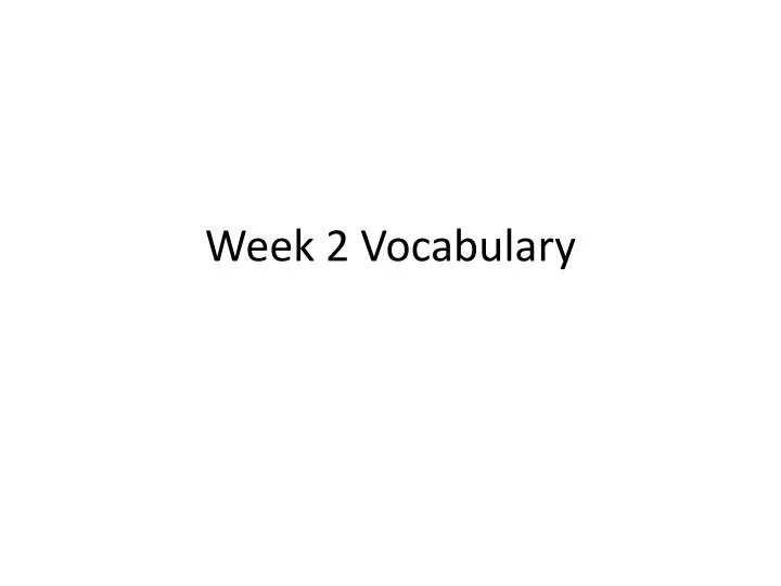 PPT - Week 2 Vocabulary PowerPoint Presentation, free download - ID:2454579